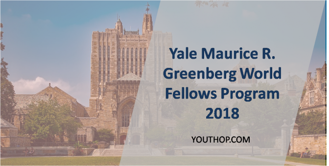 Yale Maurice R. Greenberg World Fellows Program 2018 - Youth Opportunities Yale Maurice R. Greenberg World Fellows Program 2018 - Youth Opportunities