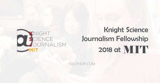 Knight Science Journalism Fellowship 2018 at MIT - Youth Opportunities