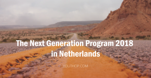 The Next Generation Program 2018 in Netherlands - Youth Opportunities