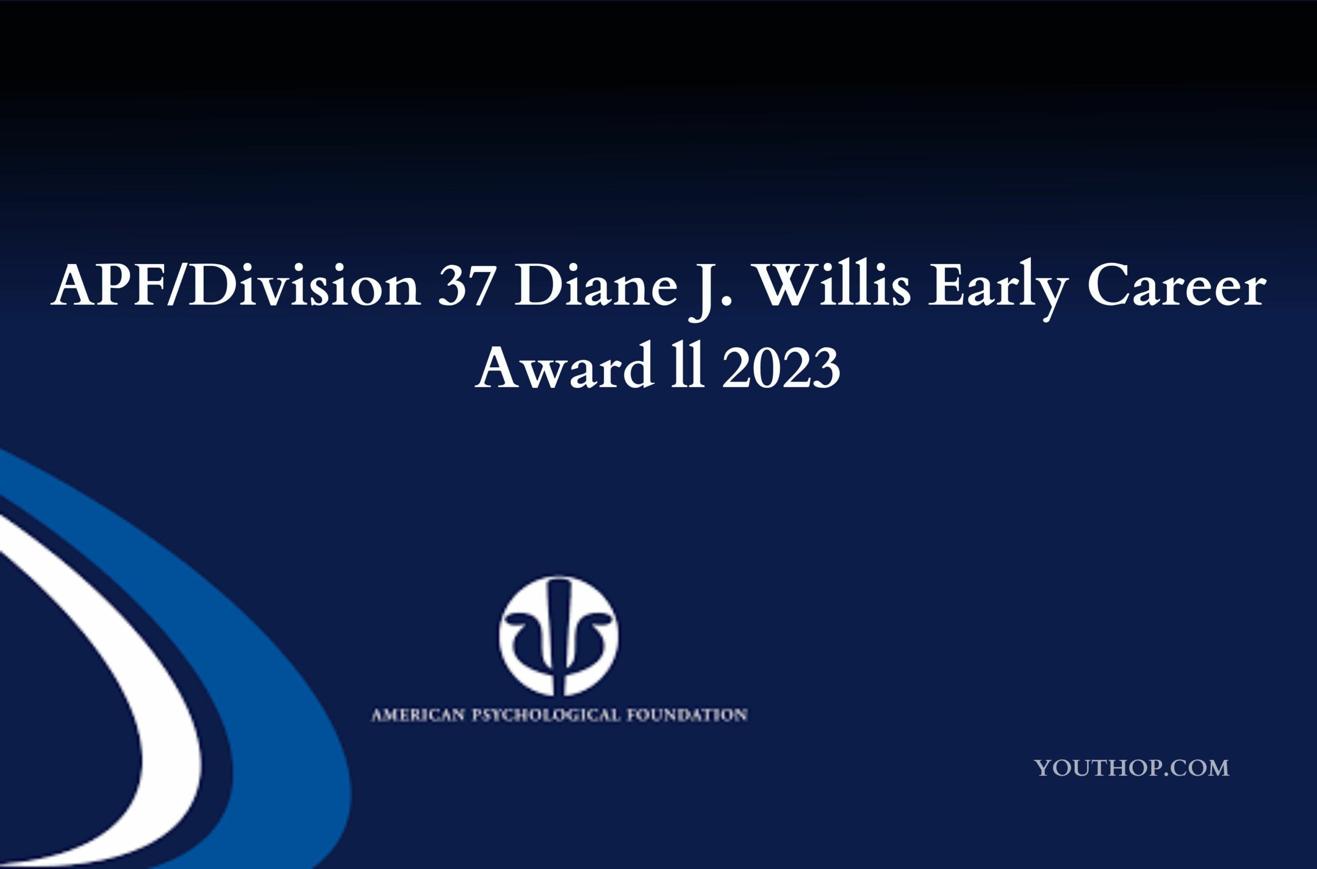 APF/Division 37 Diane J. Willis Early Career Award ll 2023 - Youth ...