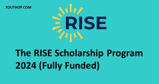 The RISE Scholarship Program 2024 (Fully Funded) - Youth Opportunities