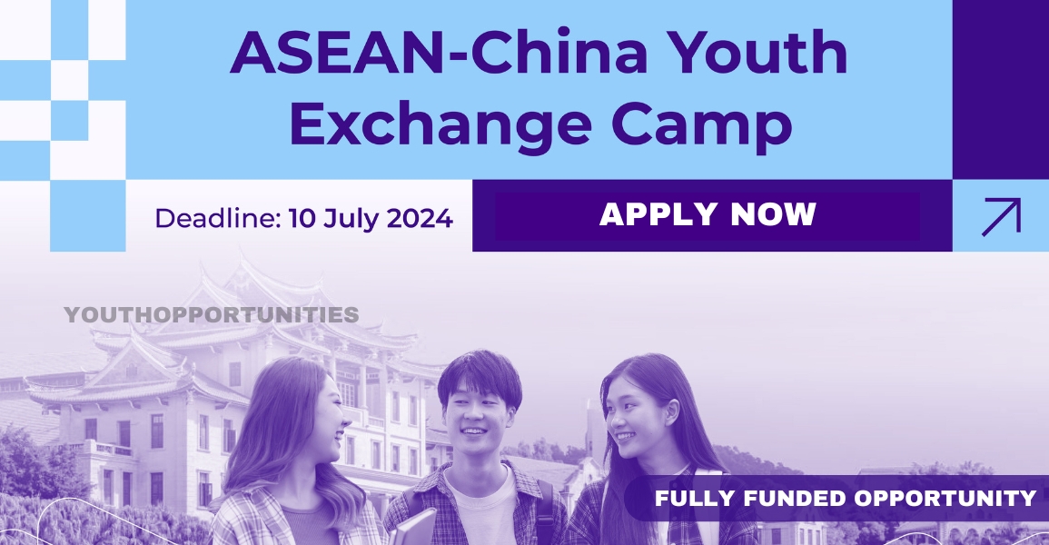 ASEAN-China Youth Exchange Camp 2024! (Apply before 10 July)