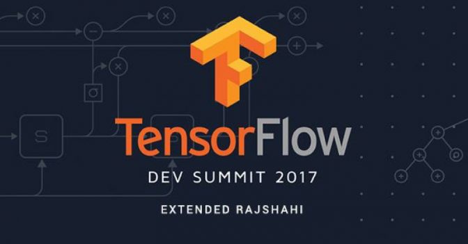 Tensorflow Dev Summit 2017 Extended in Rajshahi - Bangladesh