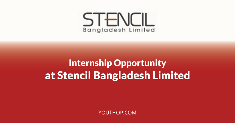 Paid Internship Opportunity 2017 at Stencil Bangladesh Limited - Bangladesh