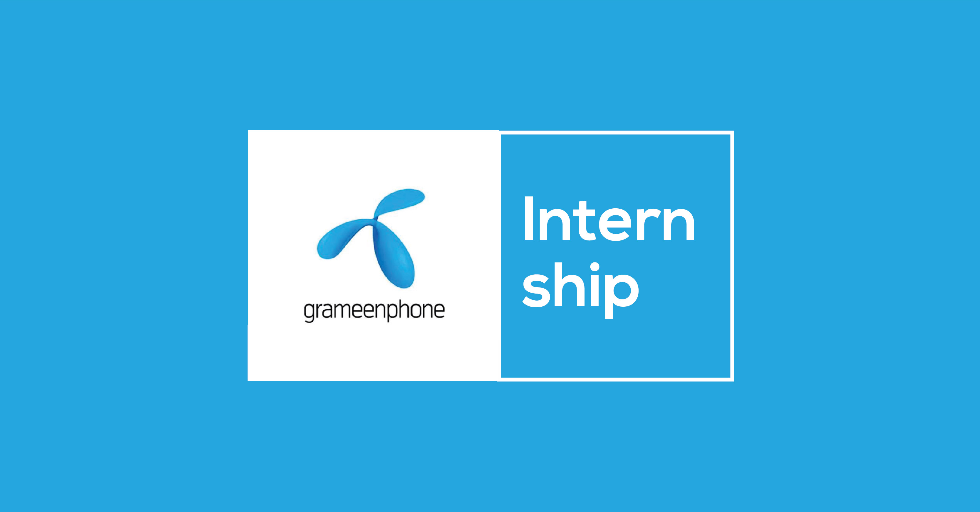 Internship Opportunity at Grameenphone (Available in their 8 departments)